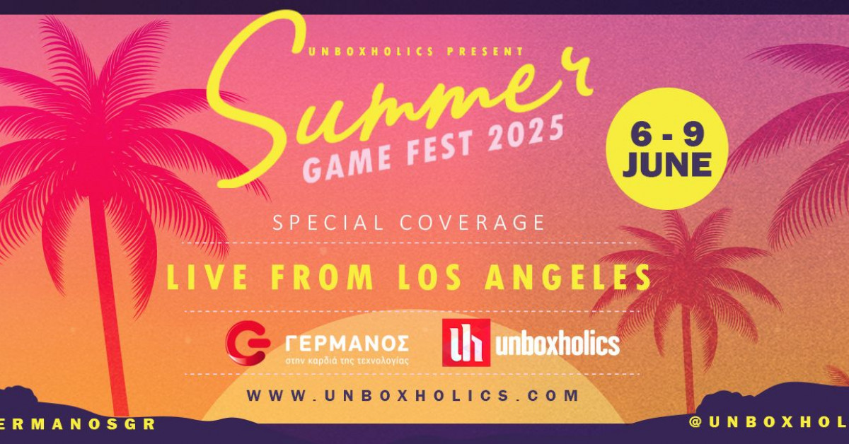 Η απόλυτη γιορτή του Gaming: ΓΕΡΜΑΝΟΣ & Unboxholics στο Summer Game Fest 2025 | G BLOG